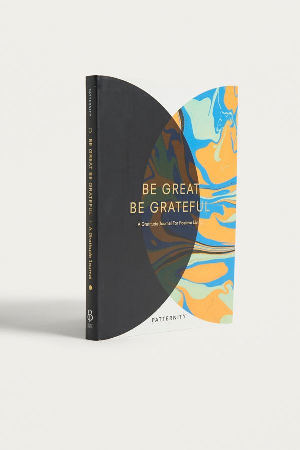 Be Great, Be Grateful: A Gratitude Journal for Positive Living By ...